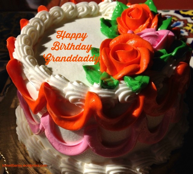 Happy Birthday Granddaddy – Thanks For The Legacy You Left – Kim Wilbanks