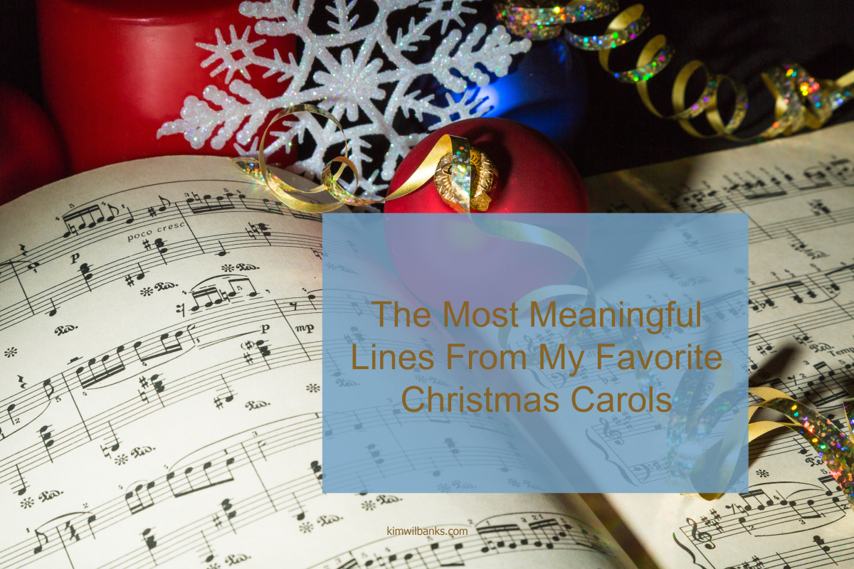 The Most Meaningful Lines From My Favorite Christmas Carols – Kim Wilbanks