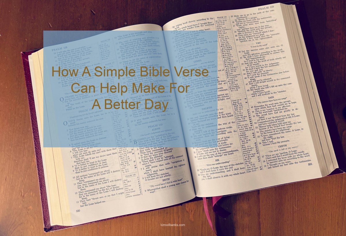 How A Simple Bible Verse Can Help Make For A Better Day – Kim Wilbanks